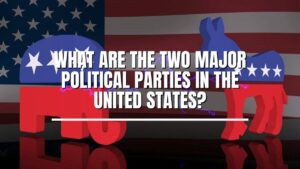 Q. 45: What Are the Two Major Political Parties in the United States?
